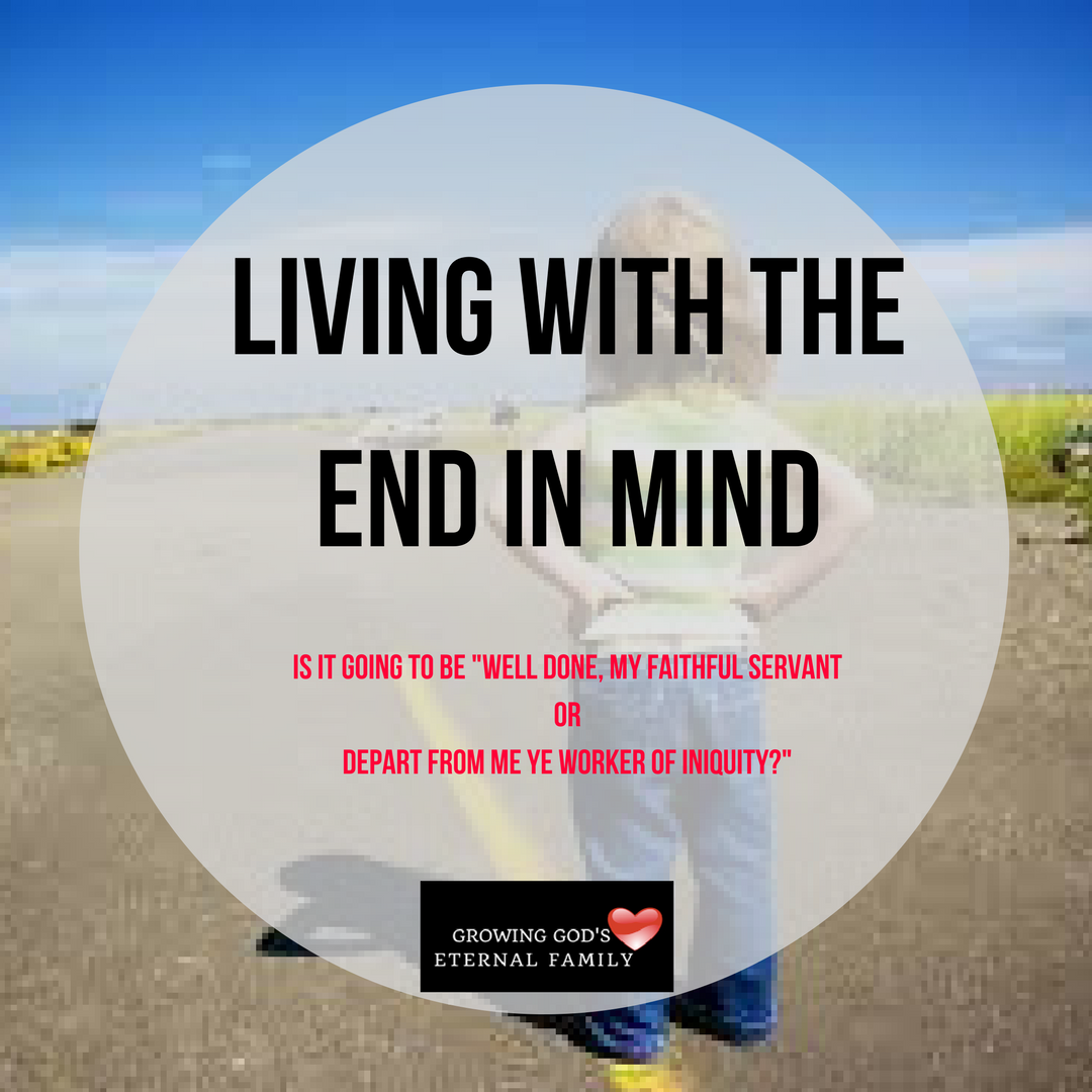 Living with the end in mind – Growing God's Eternal Family