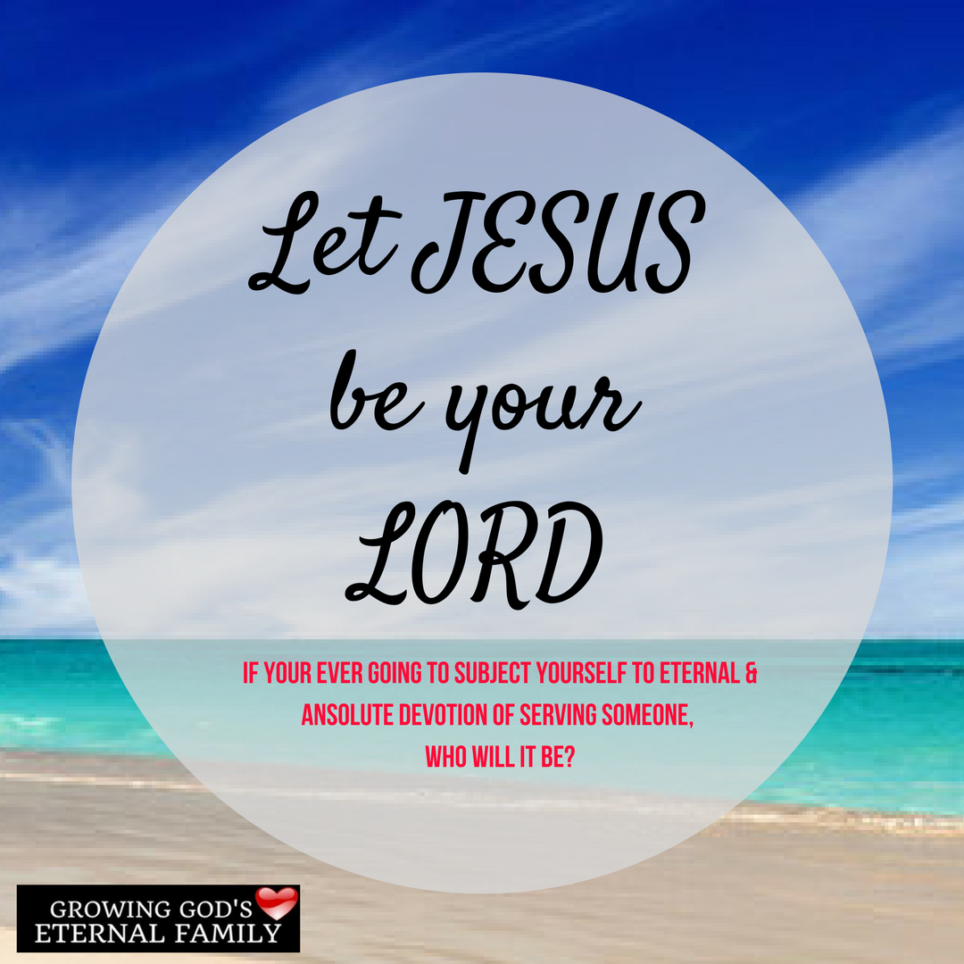 Let Jesus be your LORD – Growing God's Eternal Family