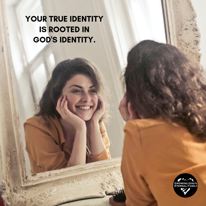 How Do you Know your Identity? – Growing God's Eternal Family