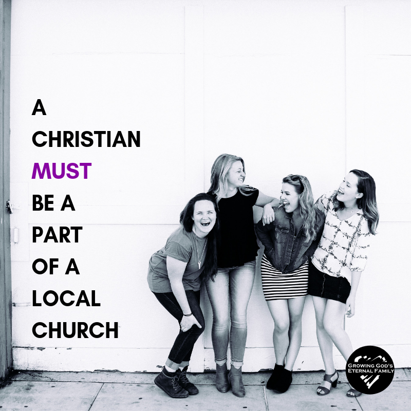 A Christian Must Be a Part of a Local Church – Growing God's Eternal Family