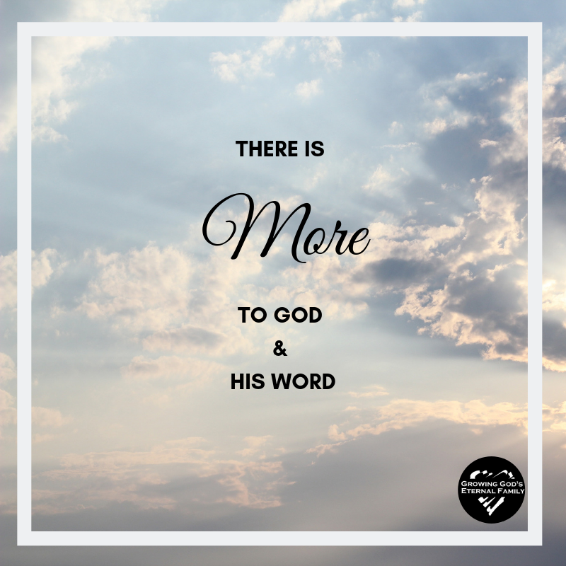 There is More to God and His Word – Growing God's Eternal Family