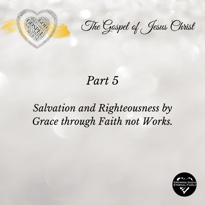 Salvation and Righteousness by Grace through Faith, not Works ...